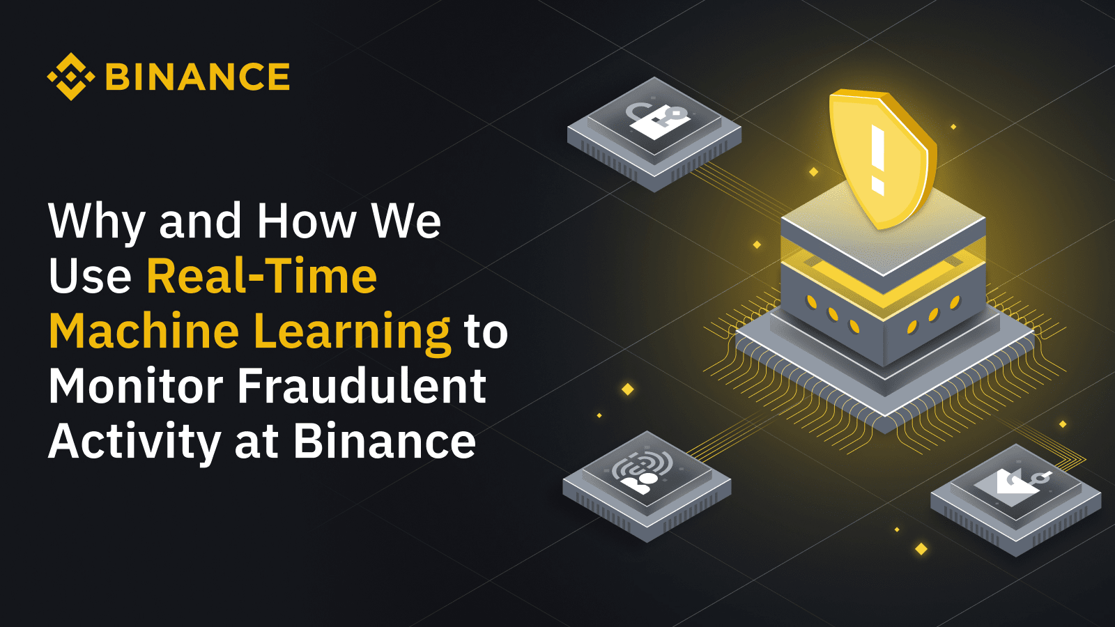 Why and How We Use Real-Time Machine Learning to Monitor Fraudulent Activity at Binance ...