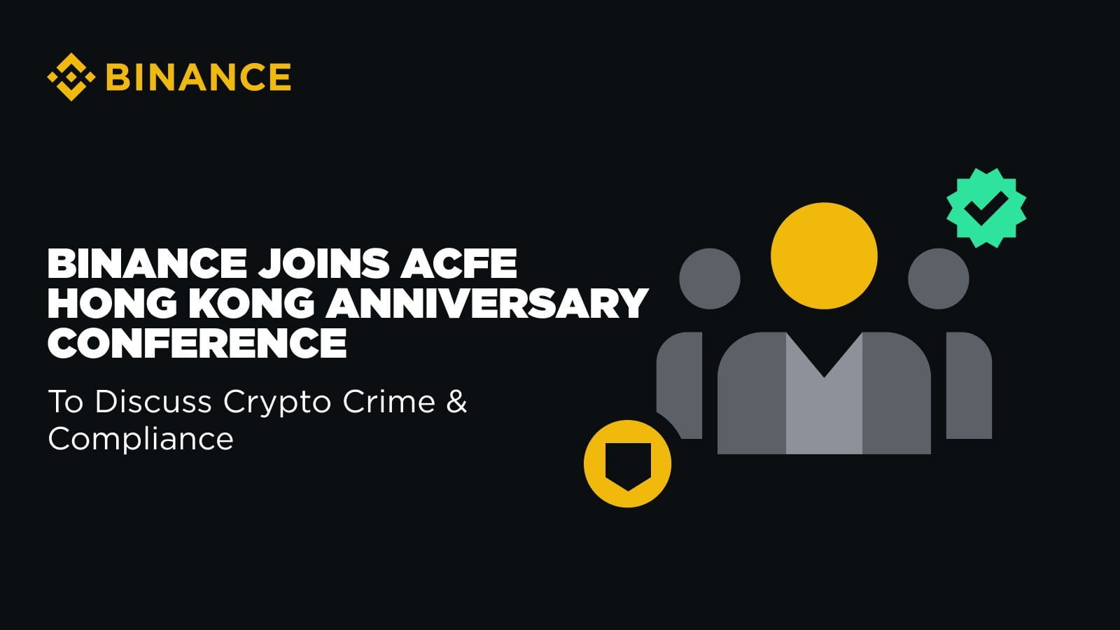 Binance Joins ACFE Hong Kong Anniversary Conference to Discuss Crypto Crime and Compliance ...