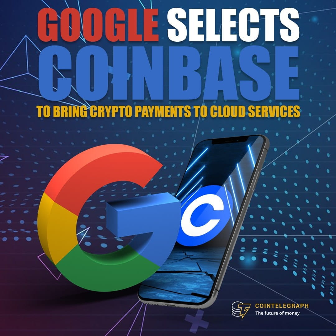 BREAKING: Google has selected Coinbase to take cloud payment ...