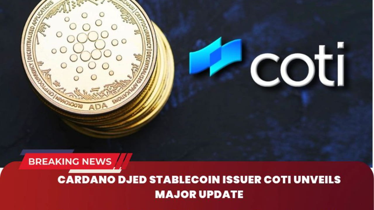 Cardano Djed Stablecoin Issuer COTI Unveils Major Update | CryptoExpert en Binance Square