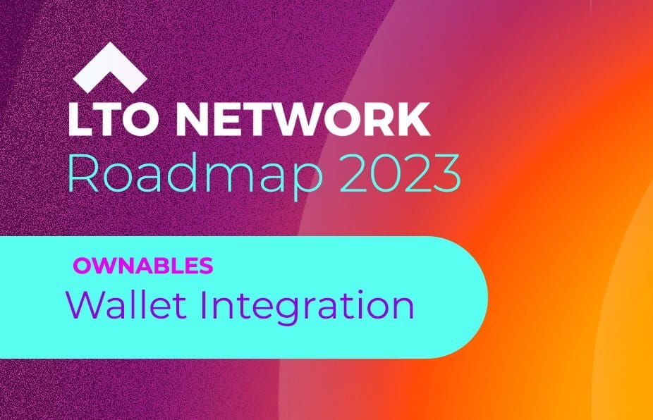⚡LTO Network Roadmap 2023 Day 9/15 OWNABLES - Wallet Int | LTO Network on Binance Square