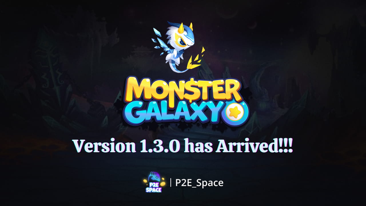 Monster Galaxy Version 1.3.0 has Arrived! | P2E_Space on Binance Square