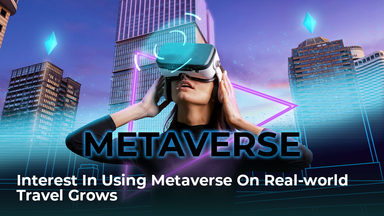 Interest In Using Metaverse On Real-world Travel Grows | Cca123 on ...