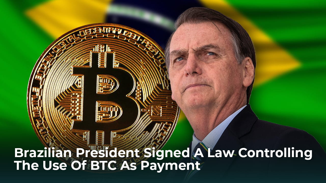 Brazilian President Signed A Law Controlling The Use Of BTC As Payment ...