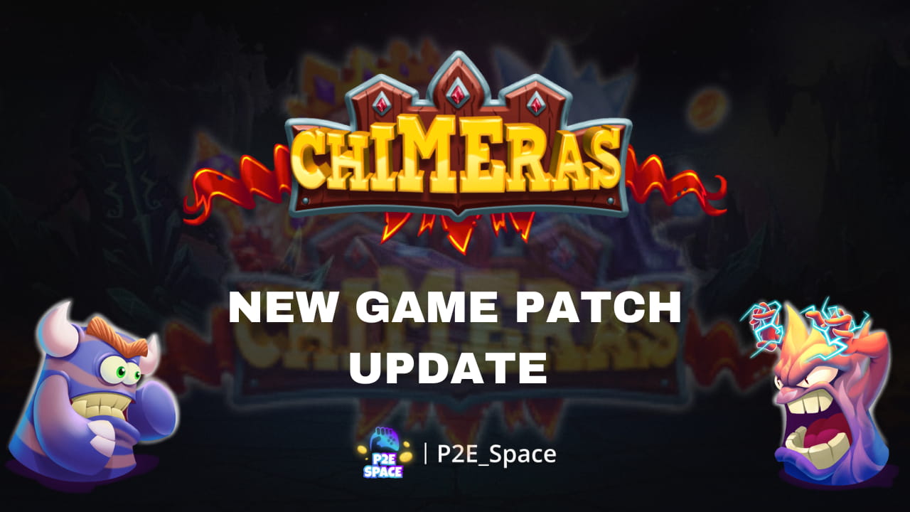 Chimeras New Game Patch! | P2E_Space on Binance Square