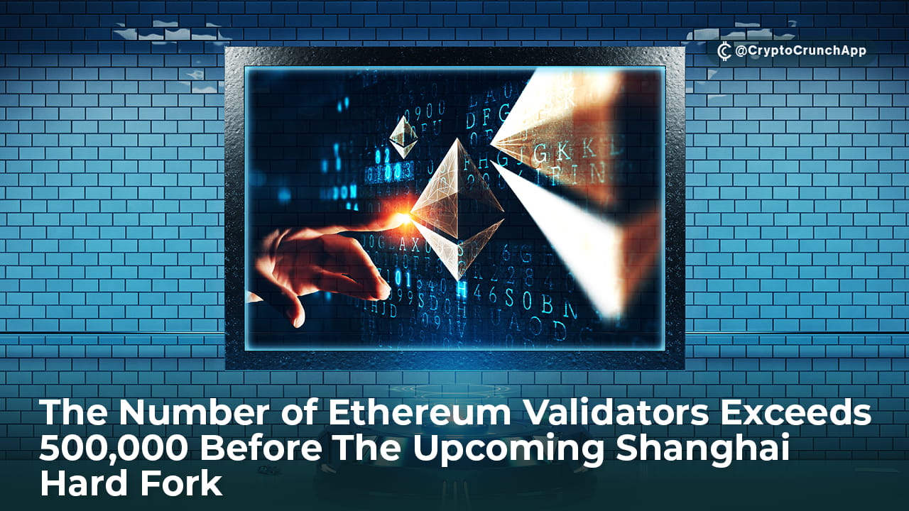 The Number of Ethereum Validators Exceeds 500,000 Before The Upcoming ...