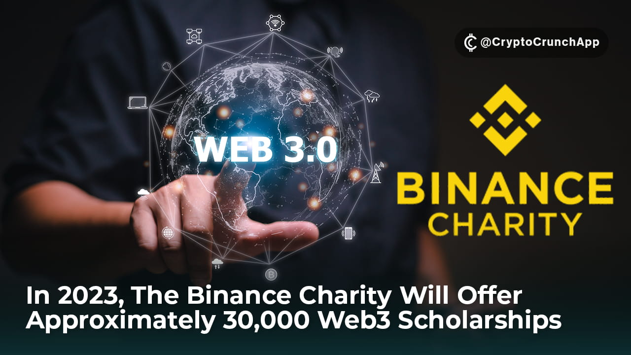 In 2023, The Binance Charity Will Offer Approximately 30,000 Web3 Scholarships | CryptoCrunchApp ...