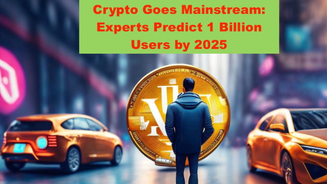 Crypto Goes Mainstream: Experts Predict 1 Billion Users by 2025 | Official CryptoPatel on ...