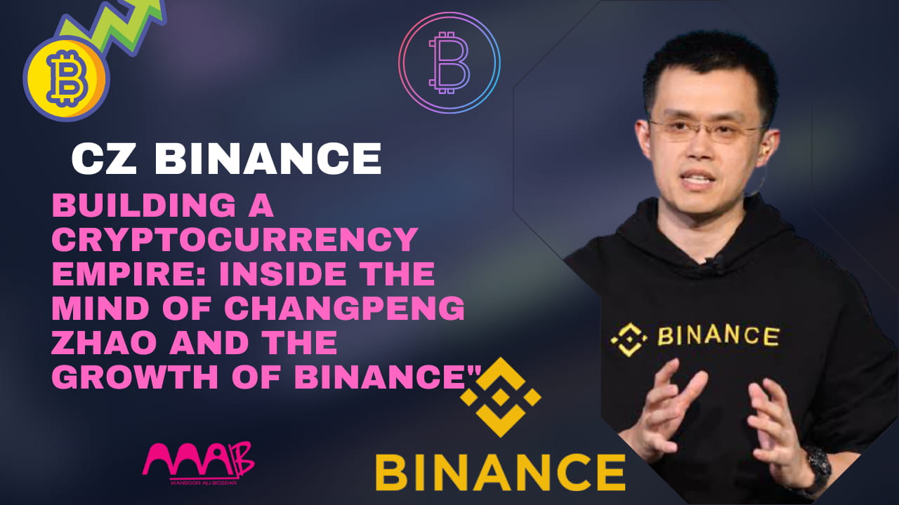 From Zero to Billionaire: The Remarkable Story of Changpeng Zhao and the Growth of CZ Binance ...