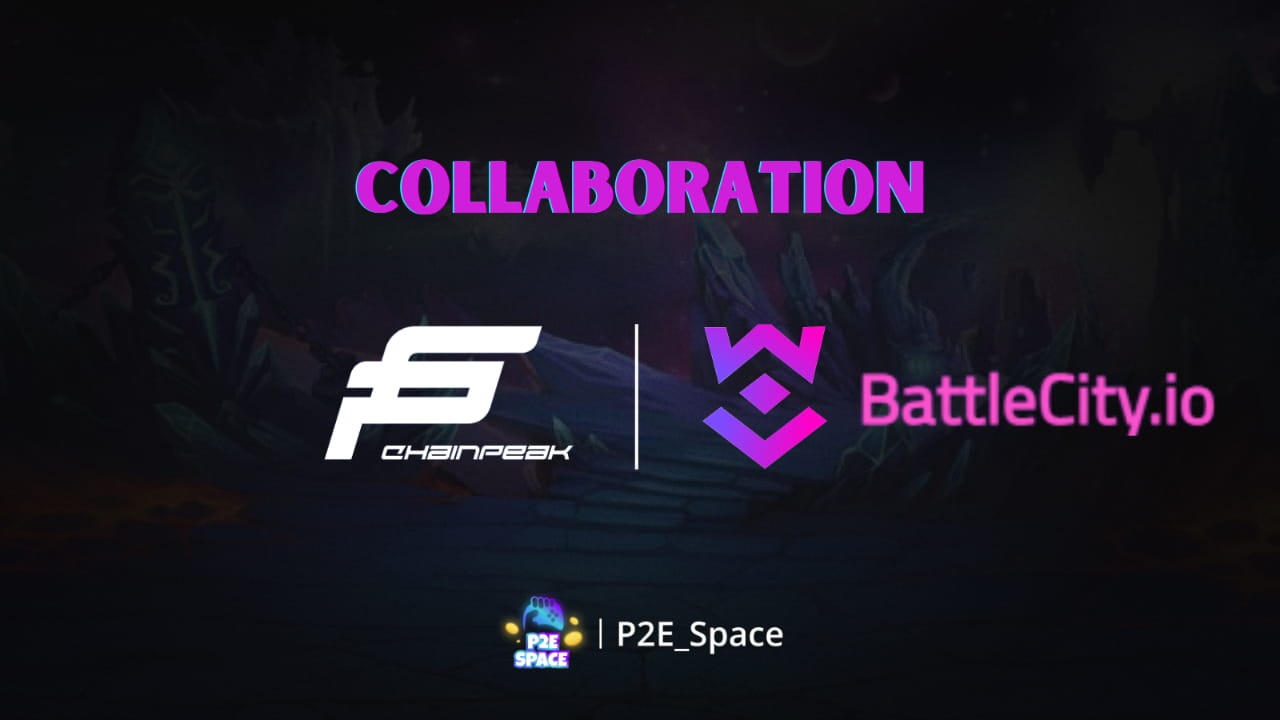 ChainPeak x BattleCity Collaboration | P2E_Space on Binance Square