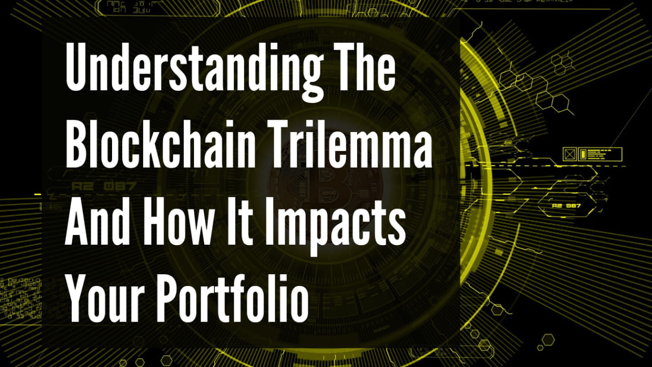Why Is The Blockchain Trilemma So Important? And What Does It Mean For ...