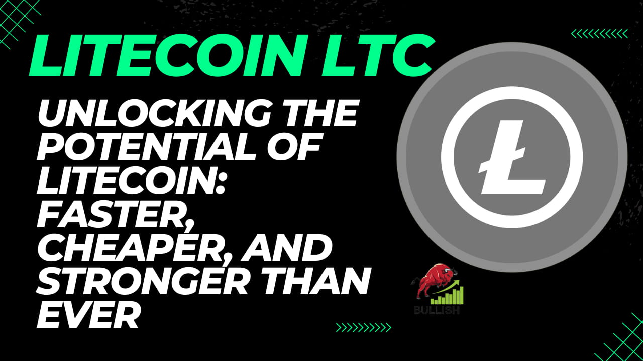 Unlocking the Potential of Litecoin: Faster, Cheaper, and Stronger Than ...