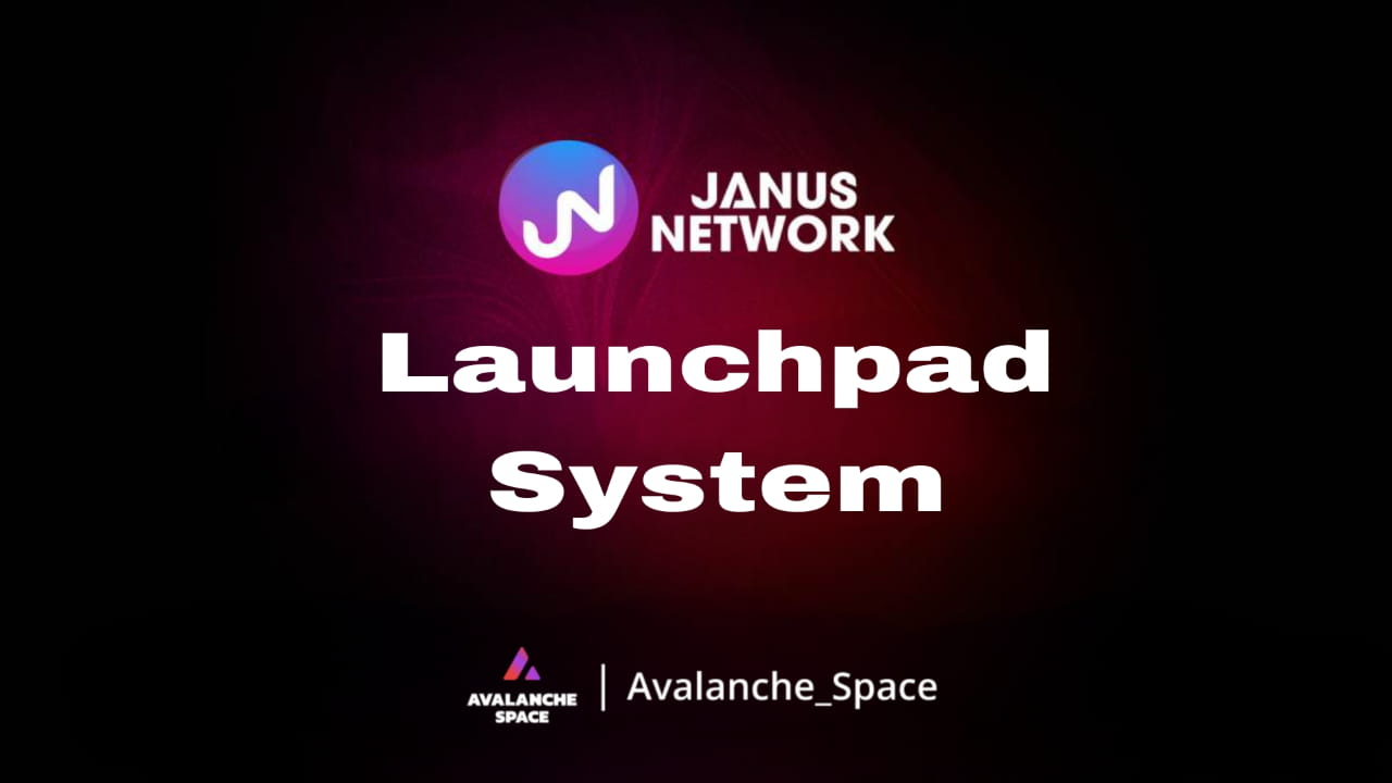 Janus Network Launchpad System | Avalanche Space on Binance Square