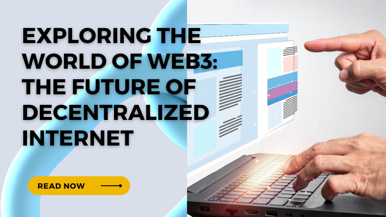 Exploring the World of Web3: The Future of Decentralized Internet ...