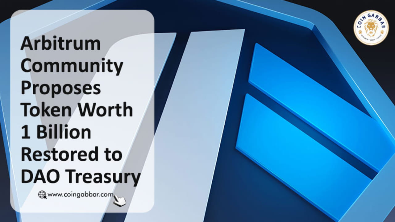 Arbitrum Community Proposes Token Worth 1 Billion Restored to DAO Treasury | CoinGabbar on ...