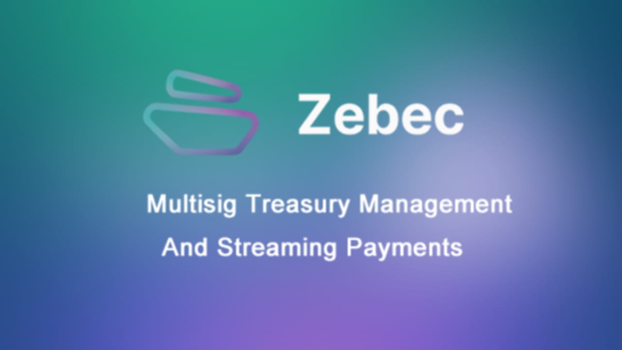 Zebec is a Web3-exclusive streaming payment protocol that has been developed in new ways | 小树苗 ...