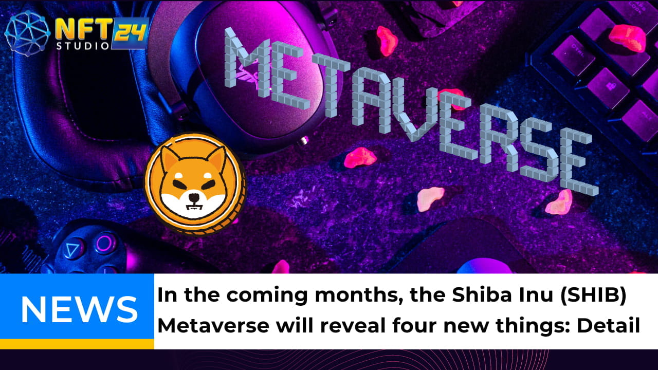 In the coming months, the Shiba Inu (SHIB) Metaverse will reveal four ...