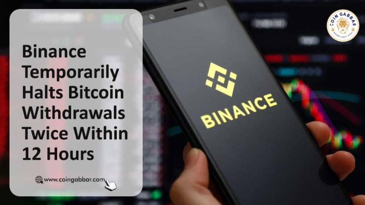 Binance Temporarily Halts Bitcoin Withdrawals Twice Within 12 Hours ...