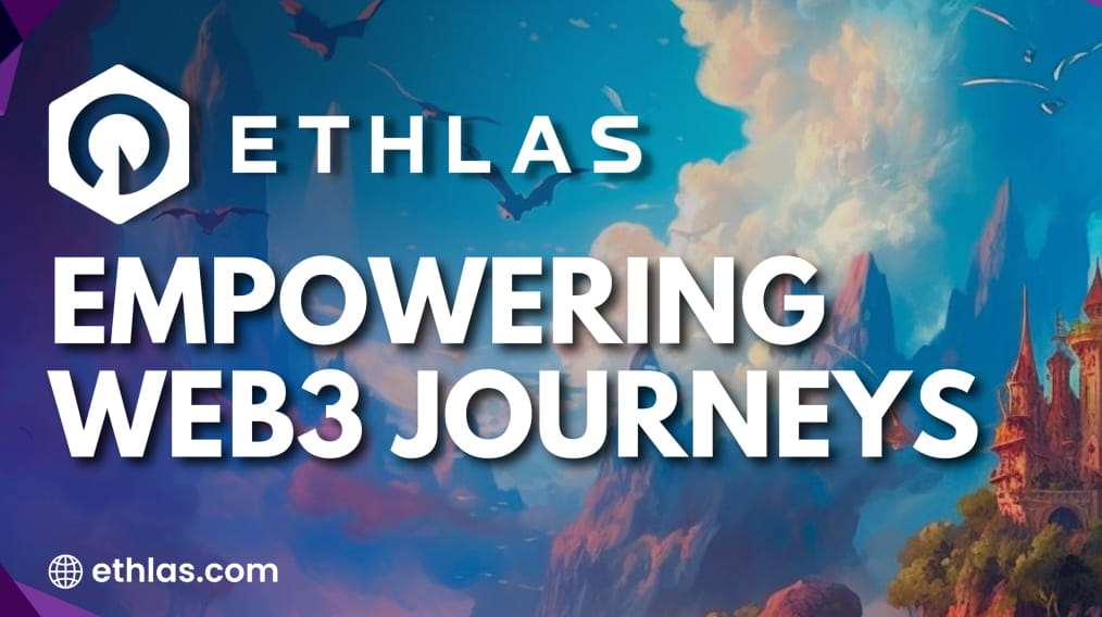 Ethlas, Empowering Web3 Journeys through Engaging & Interoperable ...