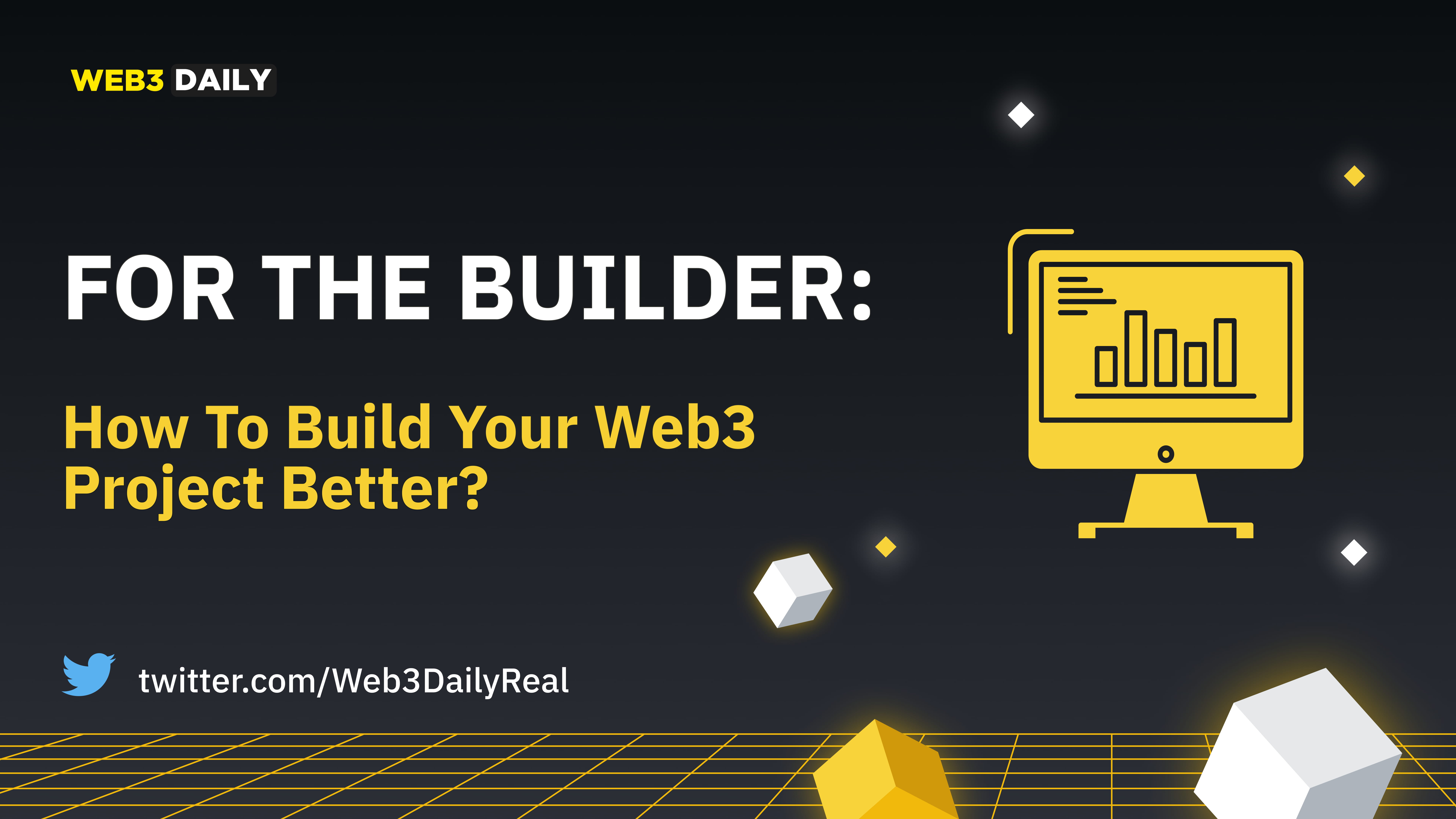 FOR THE BUILDER: HOW TO BUILD YOUR WEB3 PROJECT BETTER? | Web3 Daily ...