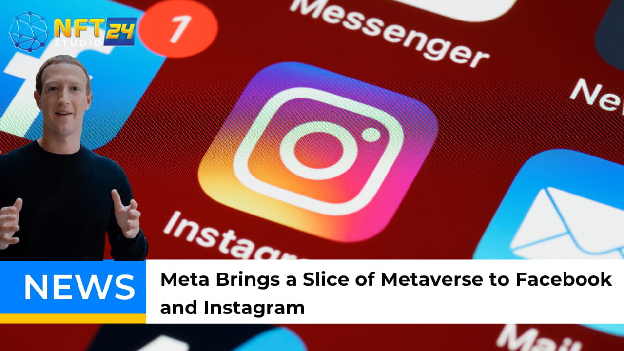 Meta Brings a Slice of Metaverse to Facebook and Instagram | BlockZa on ...