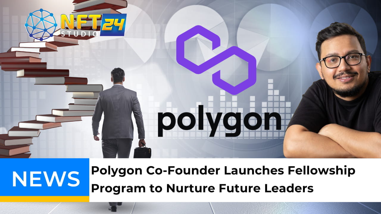 Polygon Co-Founder Launches Fellowship Program to Nurture Future ...