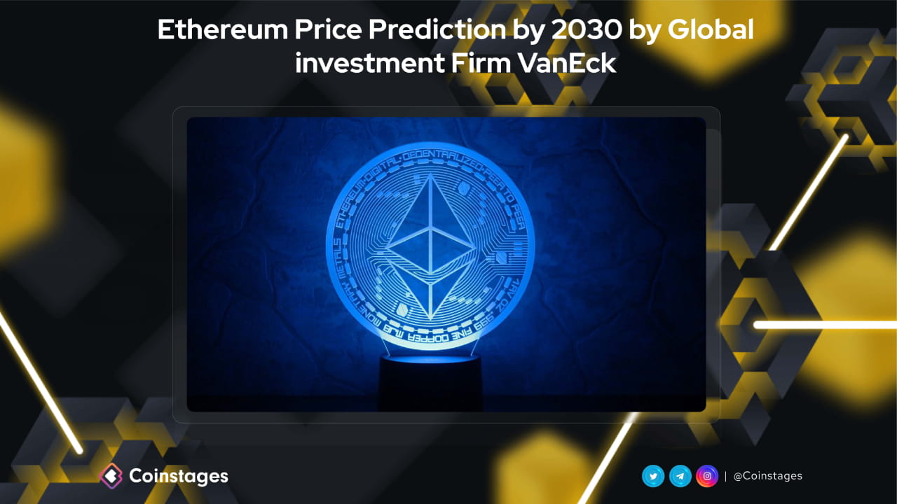 Ethereum Price Prediction by 2030 by Global Investment Firm VanEck ...