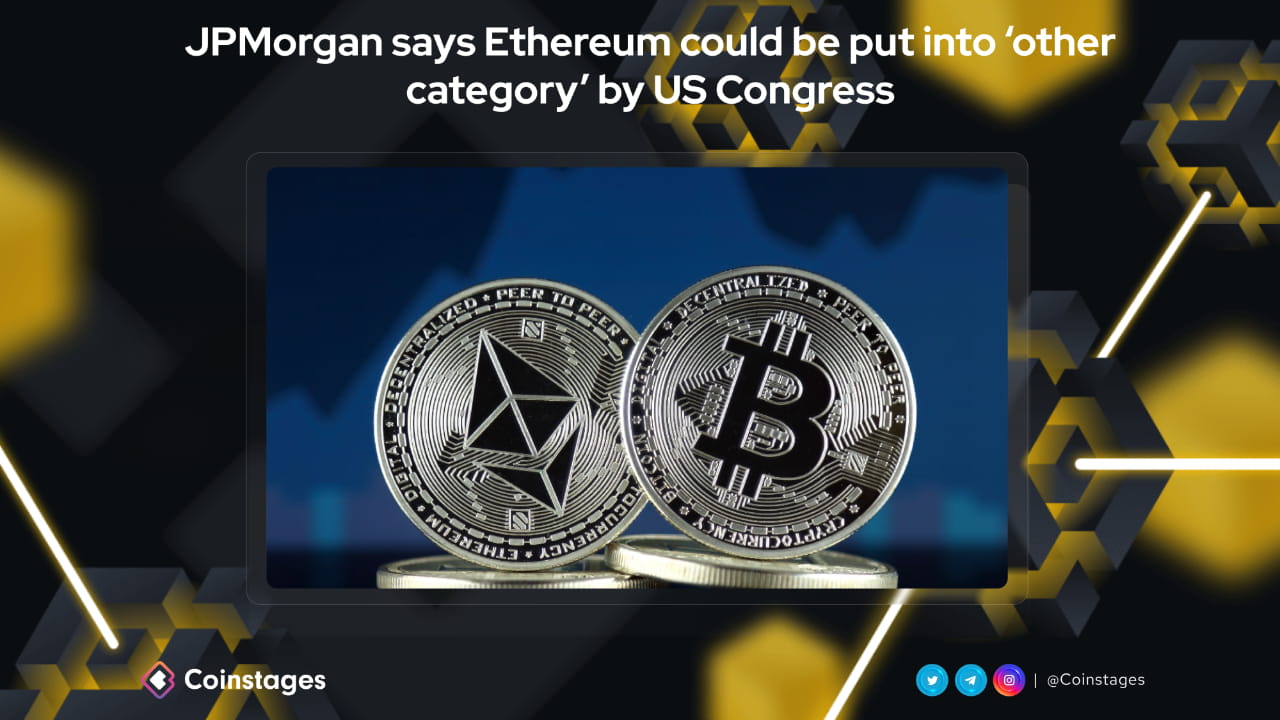 JPMorgan says Ethereum could be put into ‘other category’ by US ...