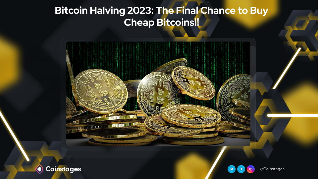Bitcoin Halving 2023: The Final Chance to Buy Cheap Bitcoins | Coinstages on Binance Square