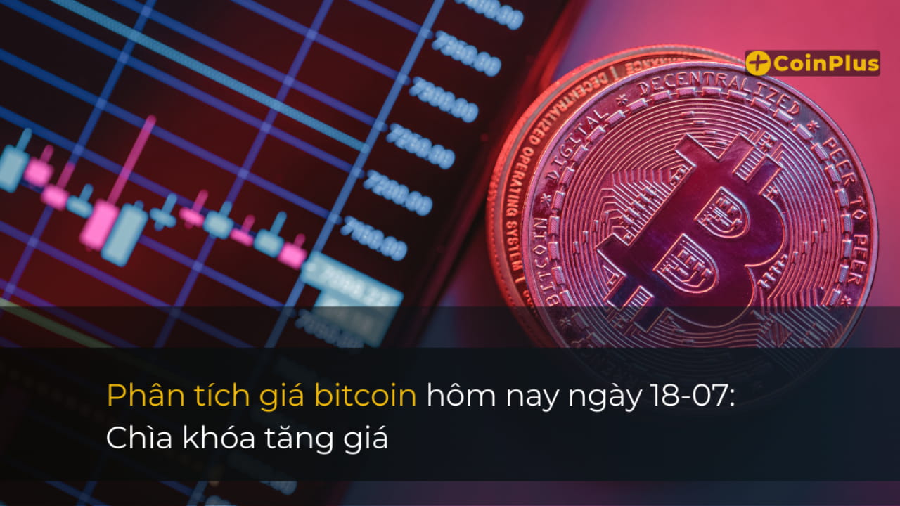 Bitcoin price analysis today July 18: key price increase | Coinplus ...