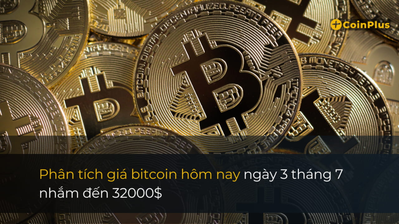 Bitcoin price analysis today July 3: aiming for 32000$ | Coinplus-news ...