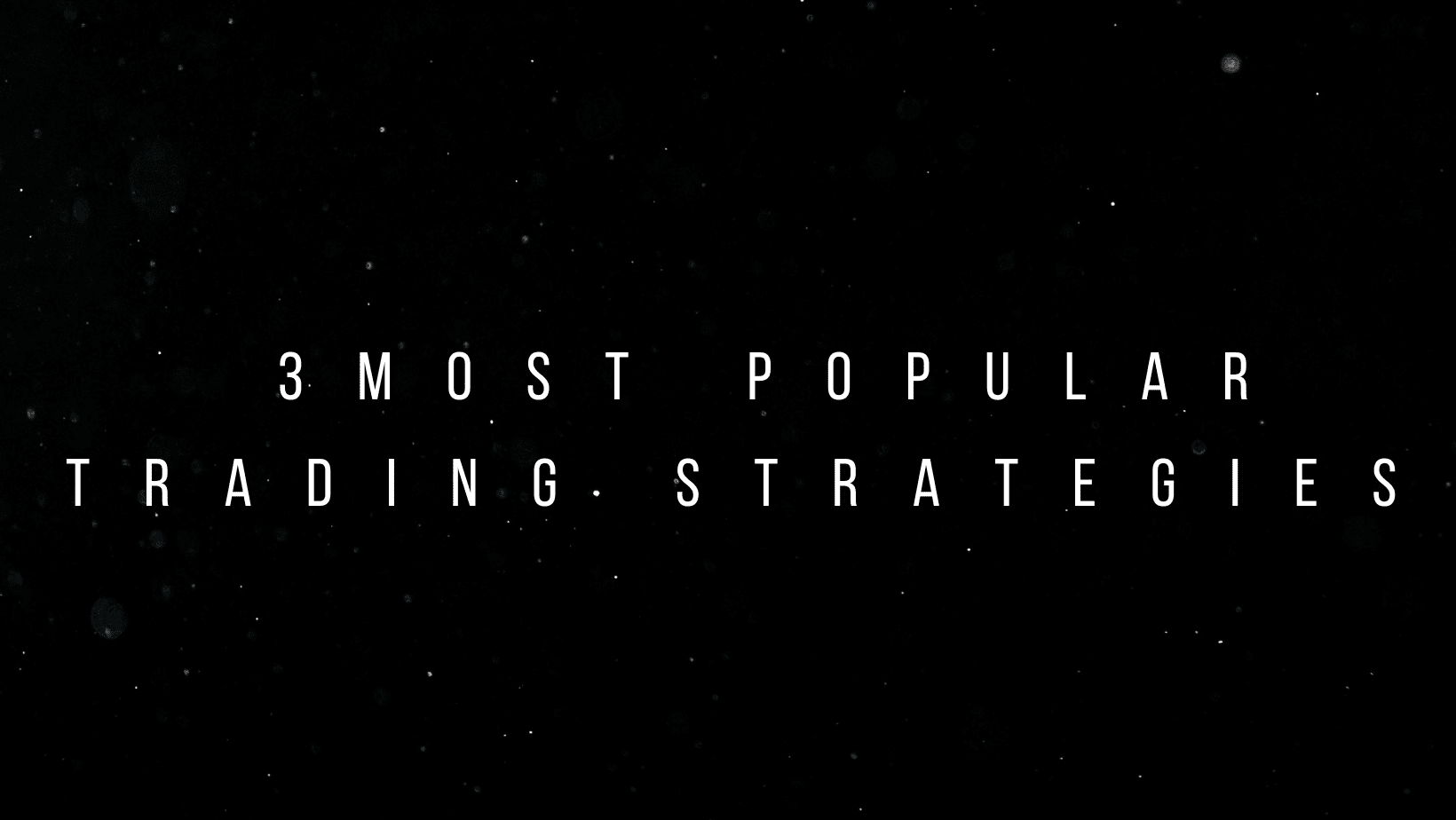 3 MOST POPULAR TRADING STRATEGIES YOU SHOULD KNOW 1. DAY TR | kidkrypt0 ...