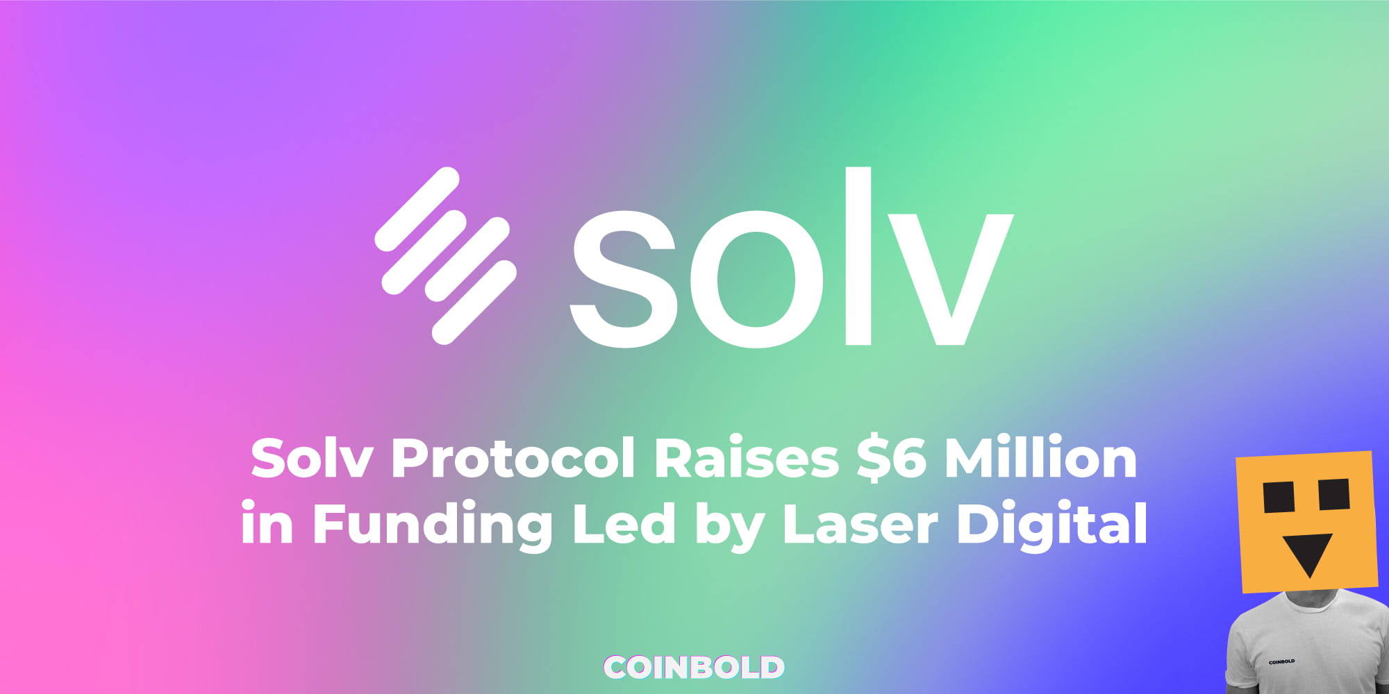 Solv Protocol Raises $6 Million in Funding Led by Laser Digi | Coinbold Global on Binance Square