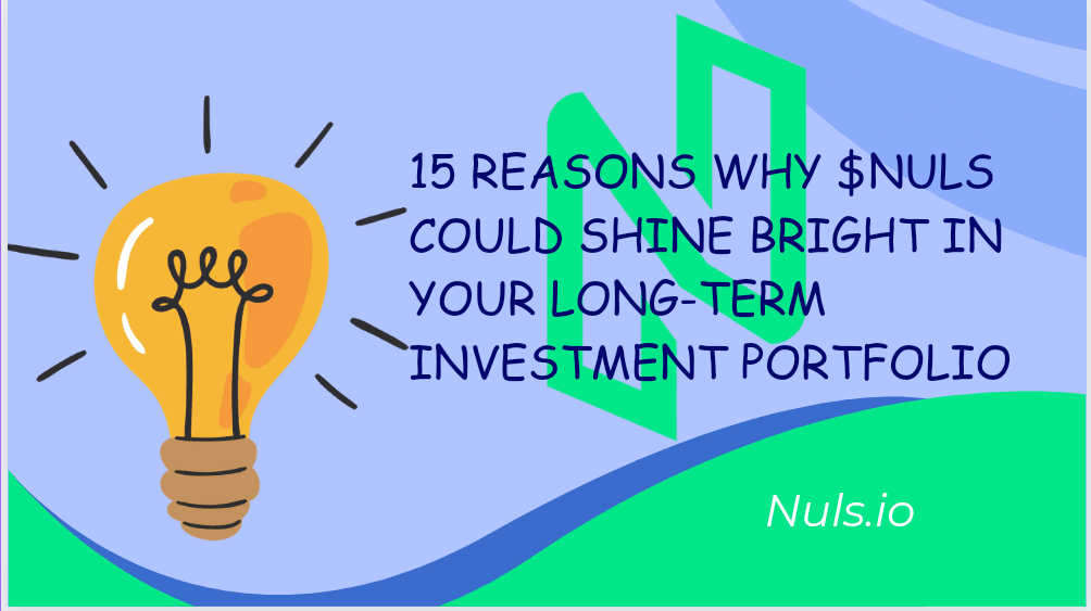 🔮Uncovering hidden gem: 15 reasons why $NULS deserves a place in your long term investment ...