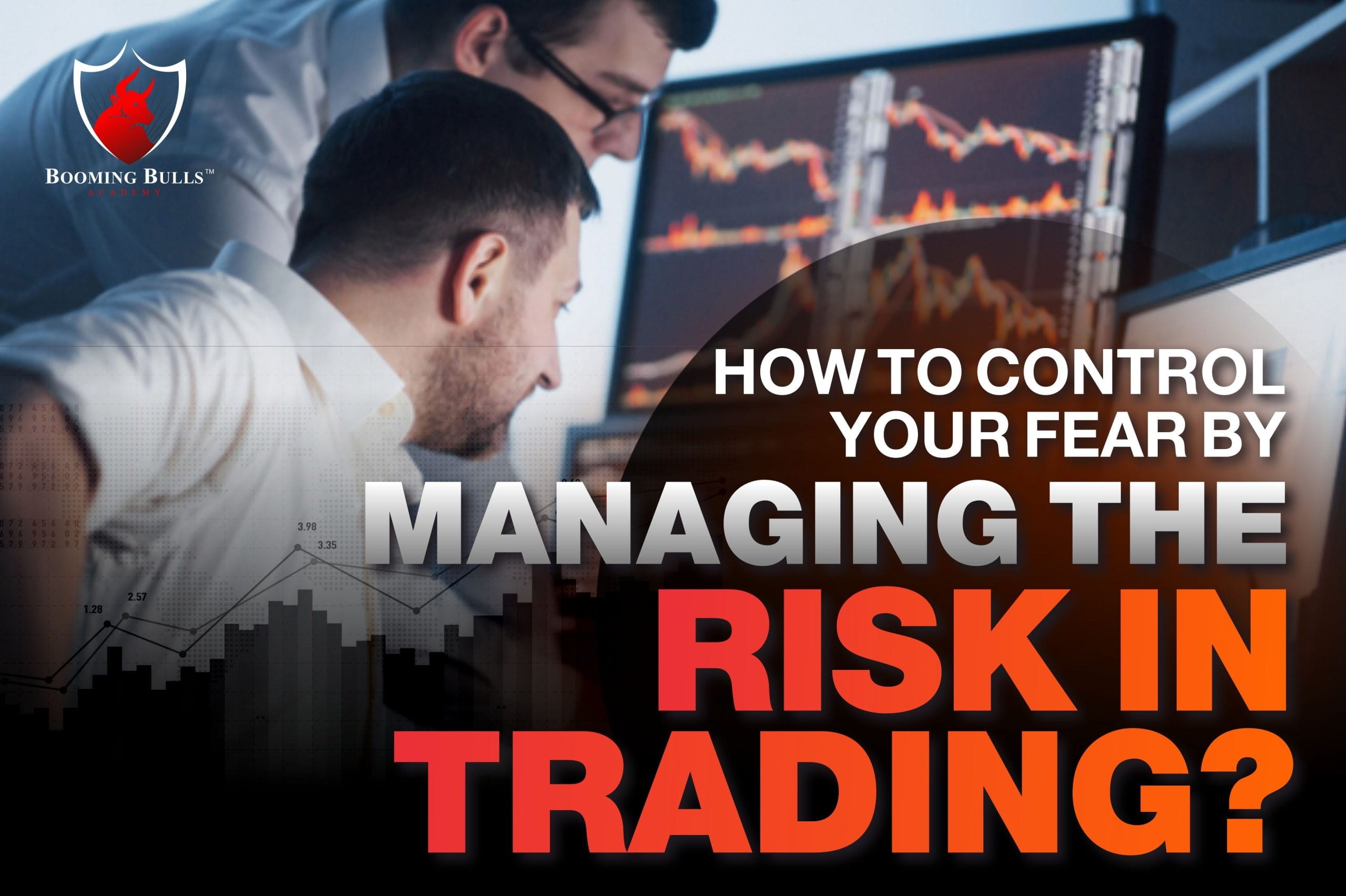 👋How to Control Your Fear By Managing The Risk in Trading? | Booming ...