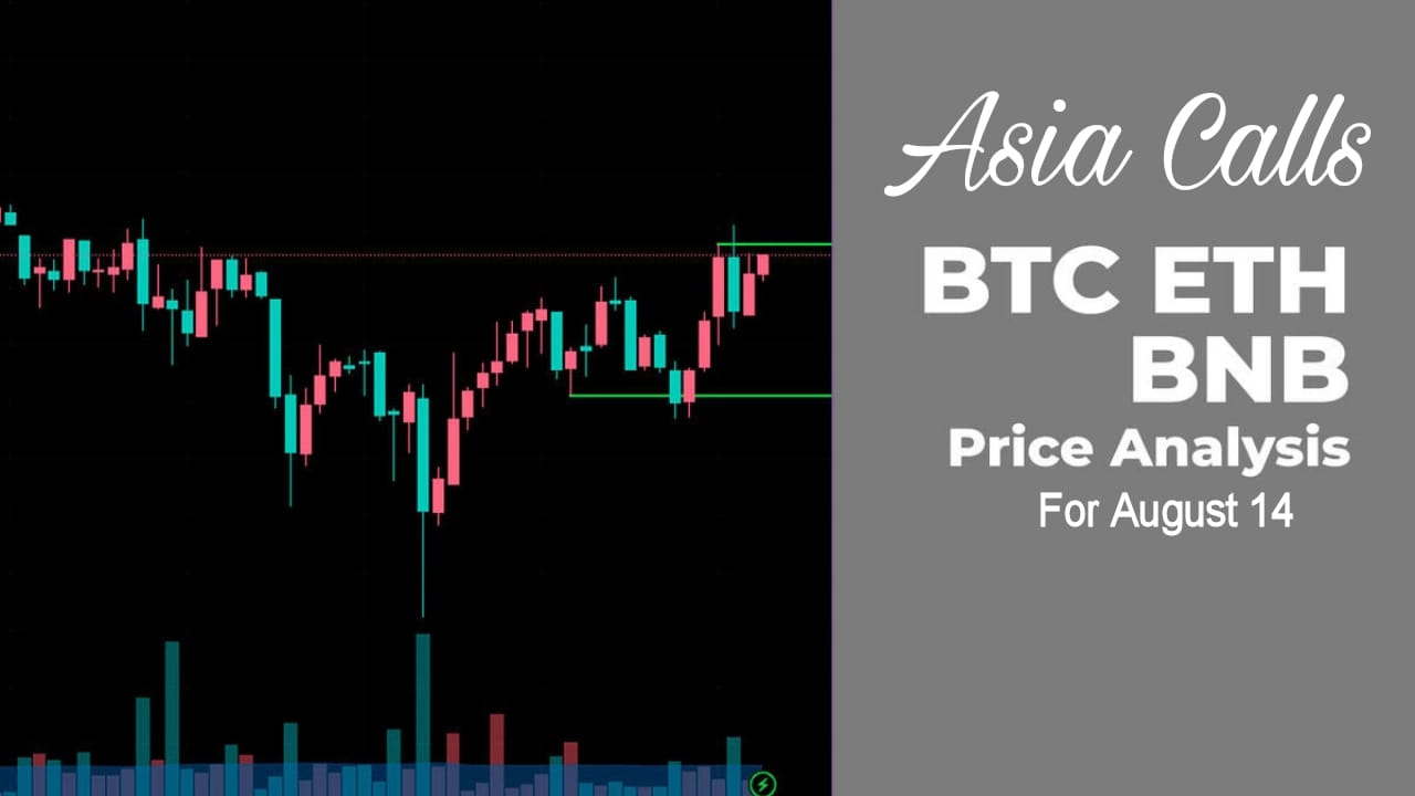 BTC, ETH and BNB Price Analysis for August 14 | Asian Net Labs on ...