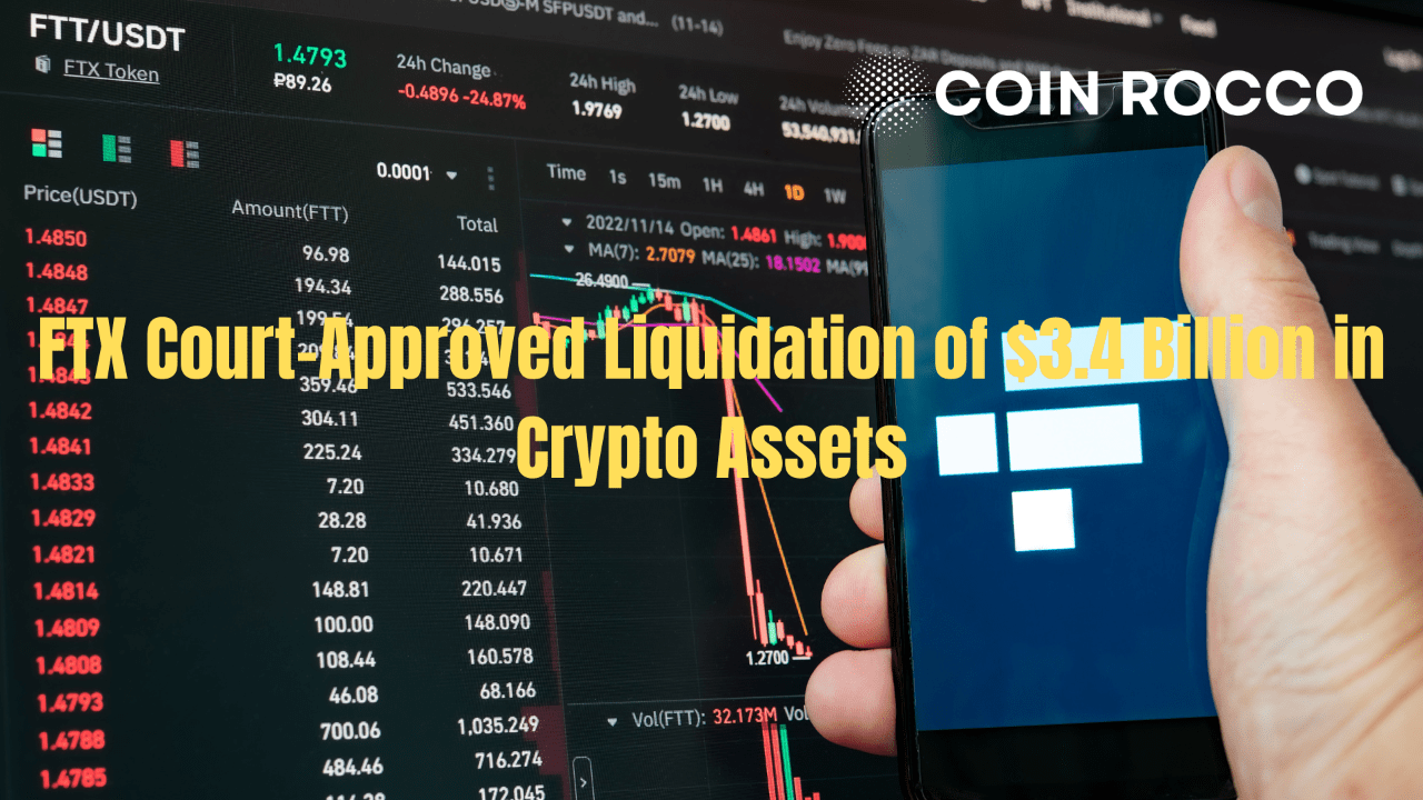 FTX Court-Approved Liquidation of $3.4 Billion in Crypto Assets: What's ...