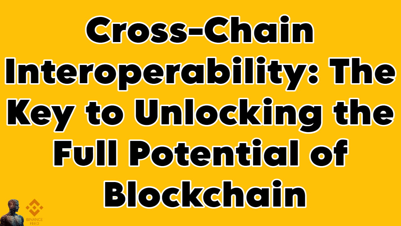 Cross-Chain Interoperability: The Key to Unlocking the Full Potential ...