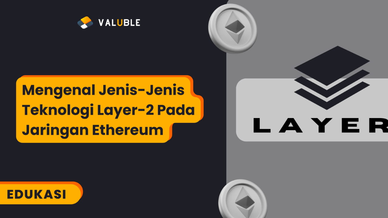Get to Know the Types of Layer-2 Technology on the Ethereum Network | Valuble on Binance Square