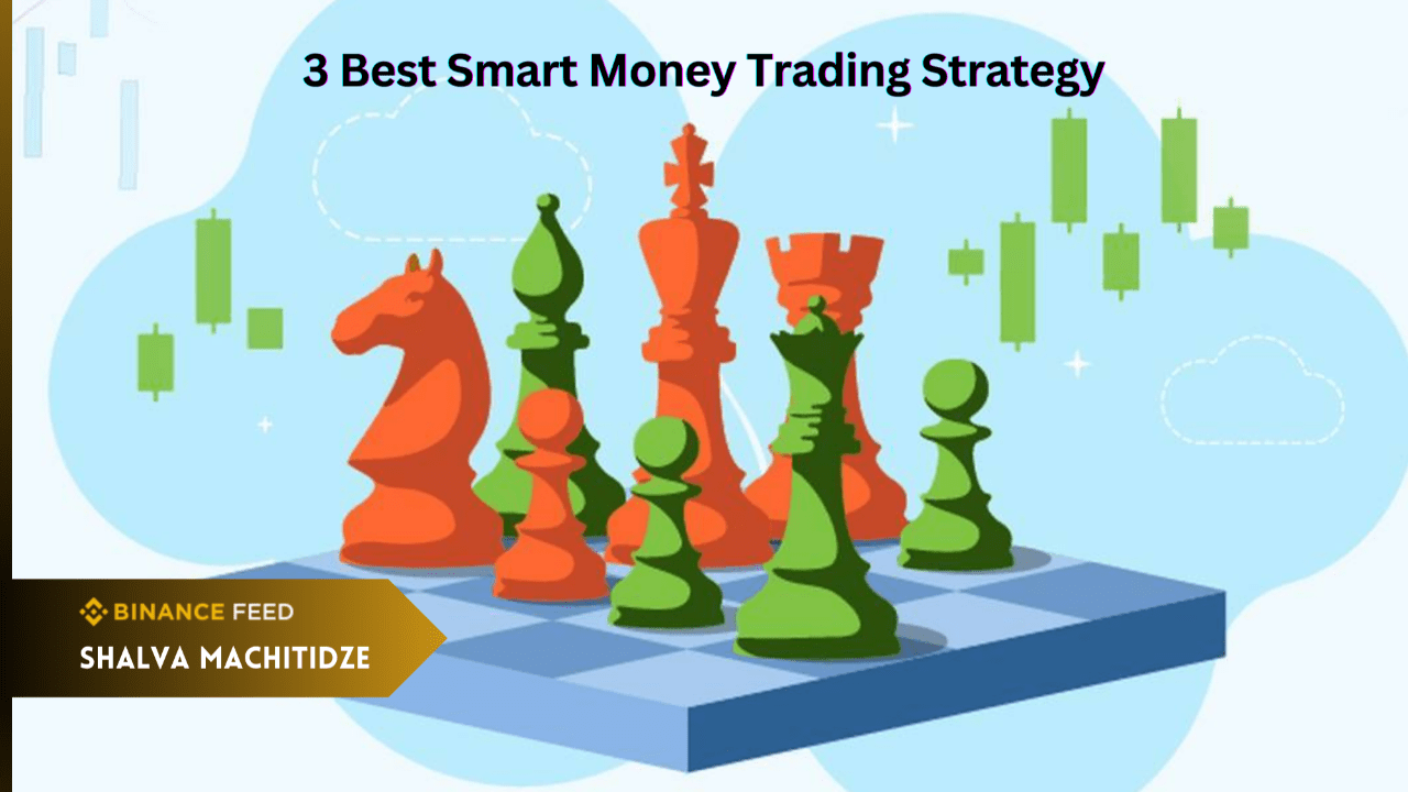 3 Best Smart Money Trading Strategy (Advanced) | Kri on Binance Square