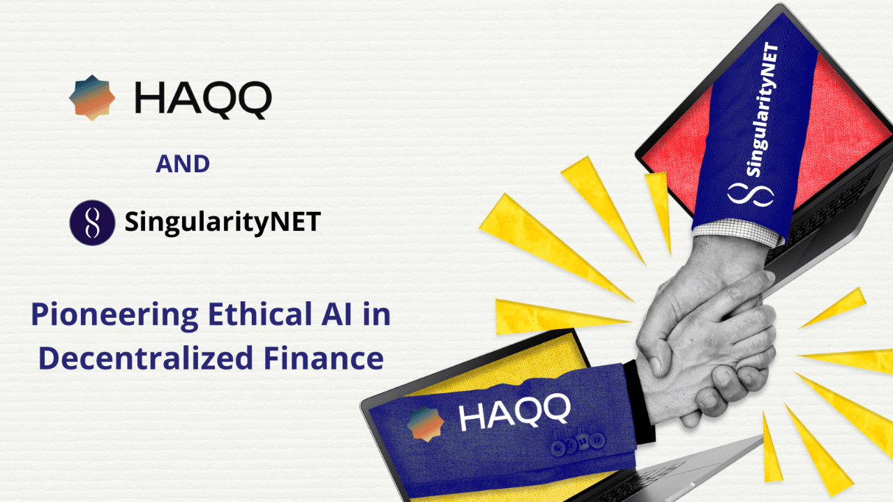 HAQQ and SingularityNET: Pioneering Ethical AI in Decentralized Finance ...