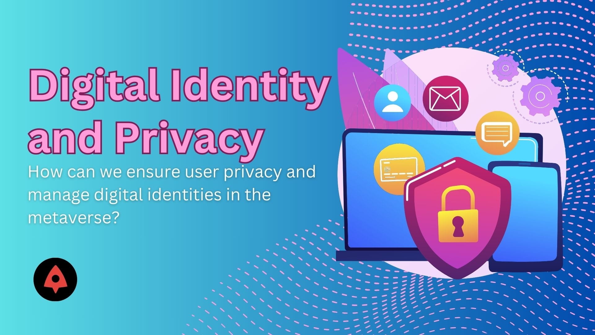 Metaverse Digital Identity: Preserving Privacy and Empowerin | MarsNext ...