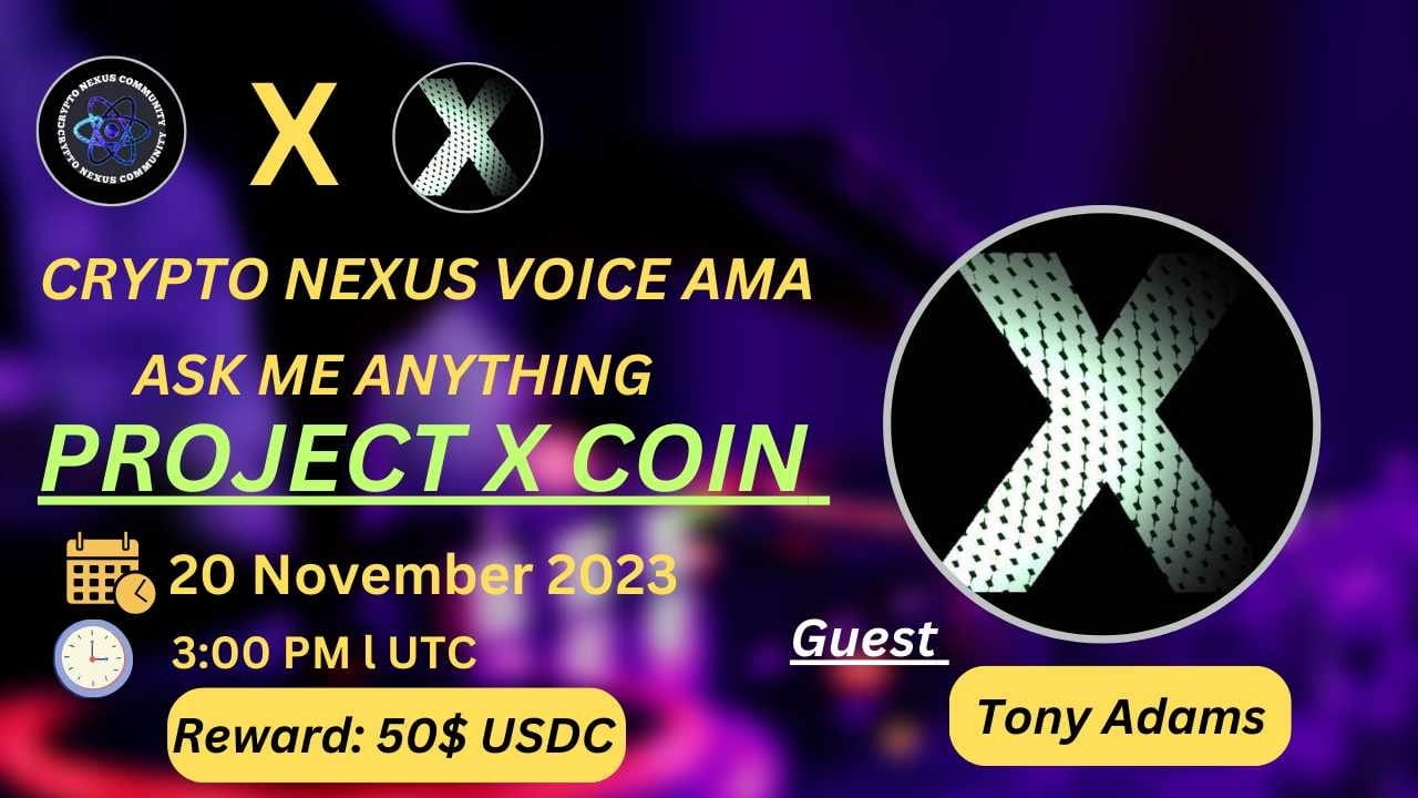 Our upcoming Voice AMA 🚀 Crypto Nexus X Project X coin | CRYPTO NEXUS ...