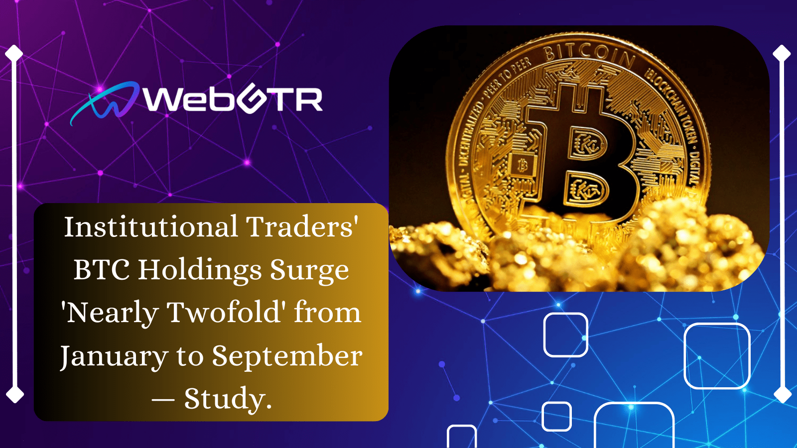 Institutional Traders' BTC Holdings Surge 'Nearly Twofold' f | WebGTR on Binance Square