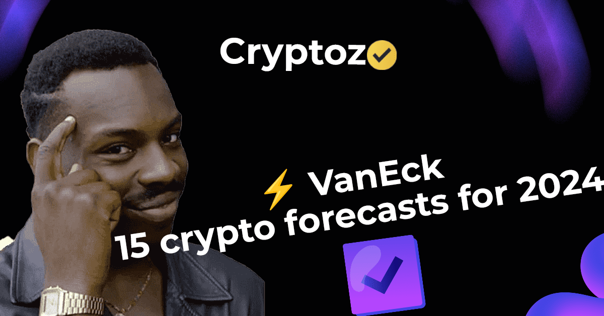 ⚡️ VanEck has published 15 crypto forecasts for 2024: 1. Th | Cryptoz ...