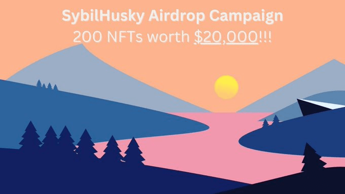 New airdrop: Sybil Husky Total Reward: 200 NFTs (~$20,000 w ...