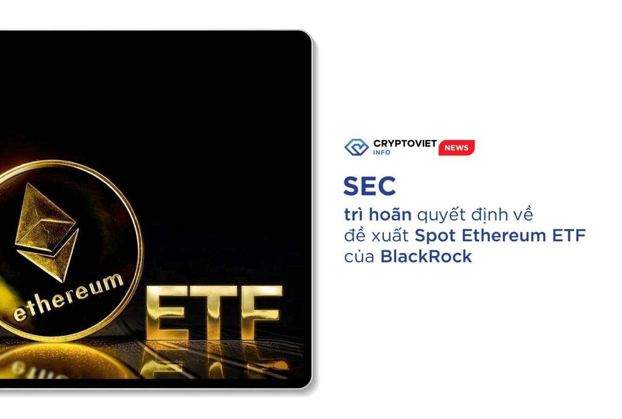 SEC Delays Decision on BlackRock's Spot Ethereum ETF | CryptoViet Info on Binance Square