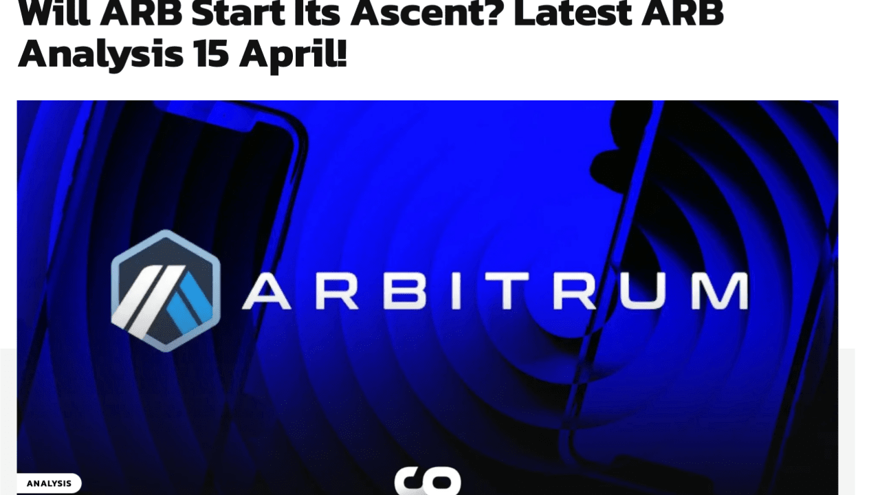 Will ARB Start Its Ascent? Latest ARB Analysis 15 April! | COINOTAG ...