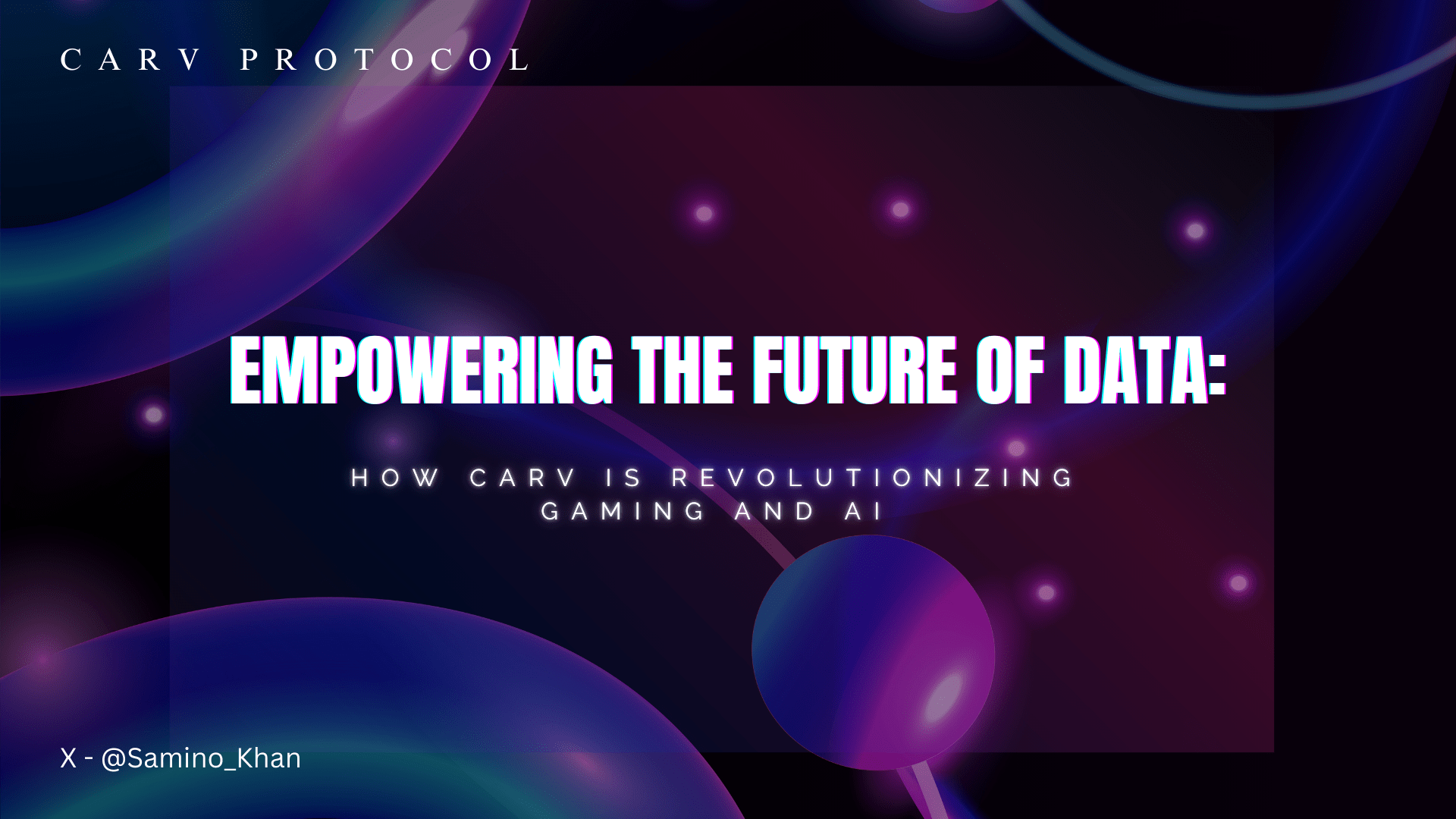 Empowering the Future of Data: How CARV is Revolutionizing Gaming and AI | Samina Khan on ...