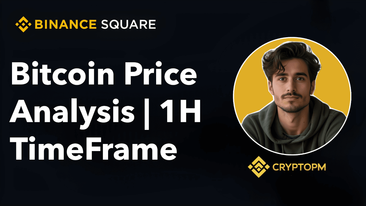 Bitcoin Price Analysis | 1H TimeFrame | Crypto PM on Binance Square